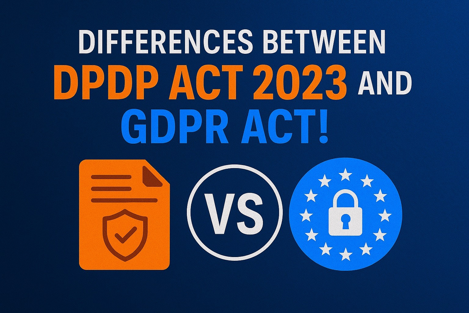 Differences Between DPDP Act 2023 And GDPR Act
