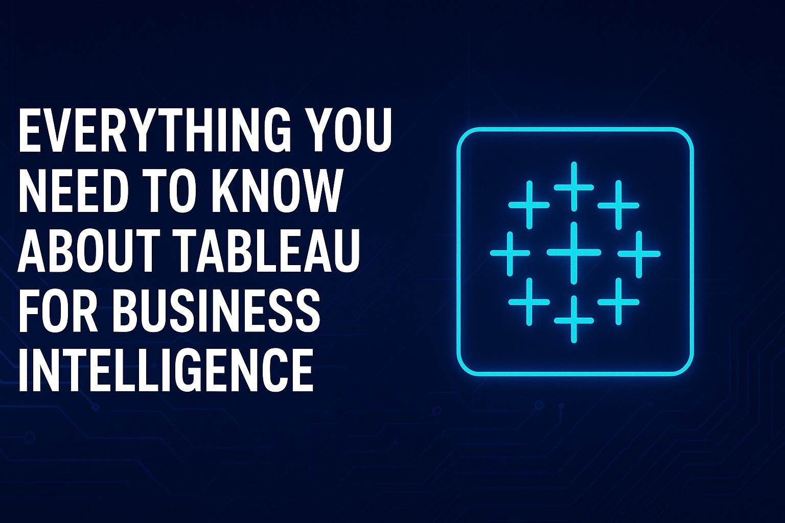 What Is Tableau - Complete Guide On Uses, Features and More